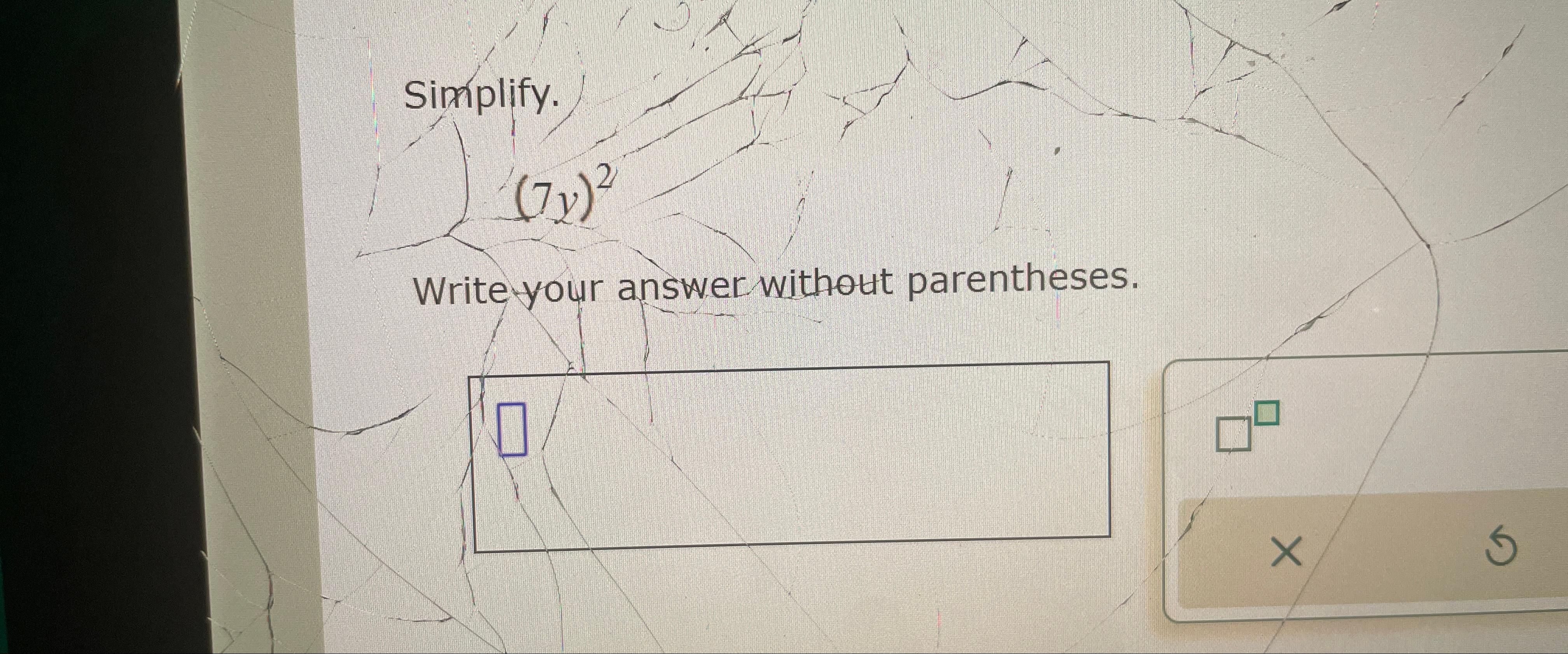 Solved Simplify.(7y)2Write your answer without parentheses. | Chegg.com