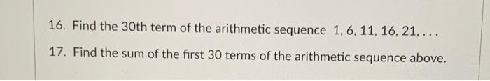 Solved 16. Find the 30th term of the arithmetic sequence 1, | Chegg.com