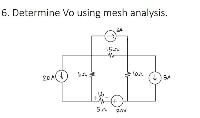 Solved 6. Determine Vo using mesh analysis. | Chegg.com Solved 6. Determine Vo using mesh analysis. | Chegg.com