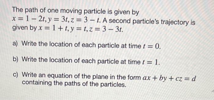 Solved The path of one moving particle is given by | Chegg.com