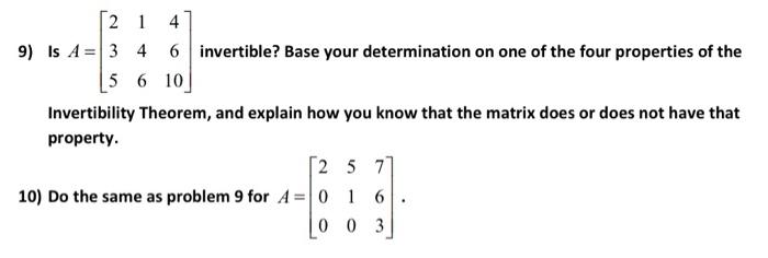 Solved 9) Is A=⎣⎡2351464610⎦⎤ invertible? Base your | Chegg.com