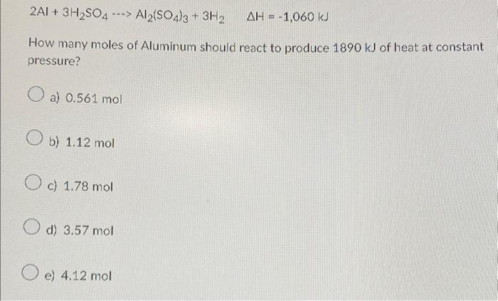 Solved 2Al+3H2SO4⋯Al2(SO4)3+3H2ΔH=−1,060 kJ Consider the | Chegg.com