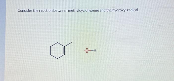 Solved Consider the reaction between methylcyclohexene and | Chegg.com