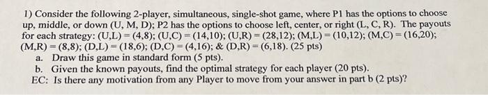 Solved 1) Consider the following 2-player, simultaneous, | Chegg.com