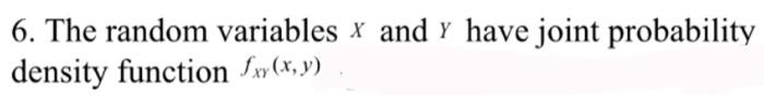 Solved 6. The random variables X and Y have joint | Chegg.com
