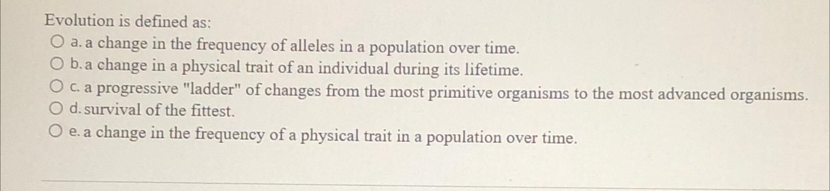 Solved Evolution is defined as:a. ﻿a change in the frequency | Chegg.com