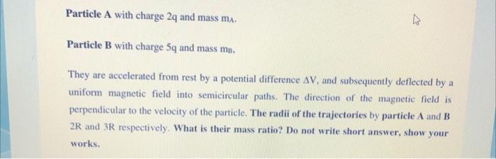 Solved Particle A with charge 2q and mass mA. Particle B | Chegg.com