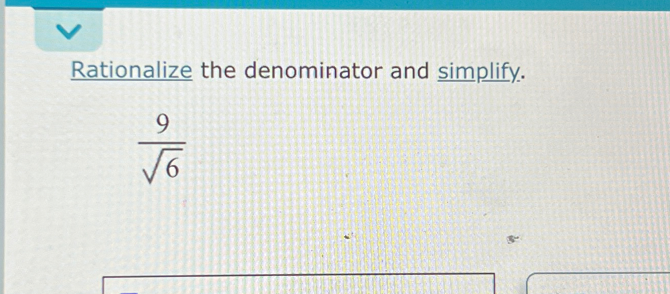 Solved Rationalize the denominator and simplify.962 | Chegg.com