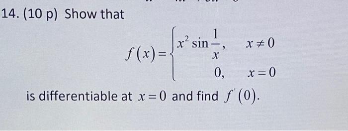 Solved 14. (10p) Show that f(x)={x2sinx1,0,x =0x=0 is | Chegg.com