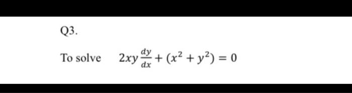 Solved To solve 2xydxdy+(x2+y2)=0 | Chegg.com