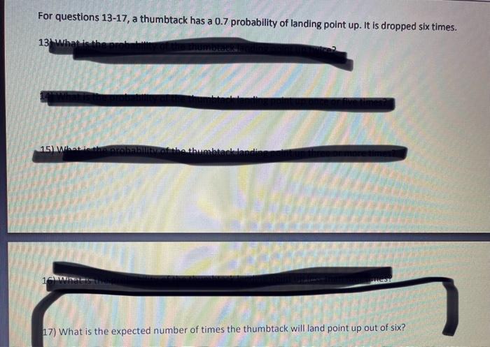 Solved For questions 13-17, a thumbtack has a 0.7 | Chegg.com