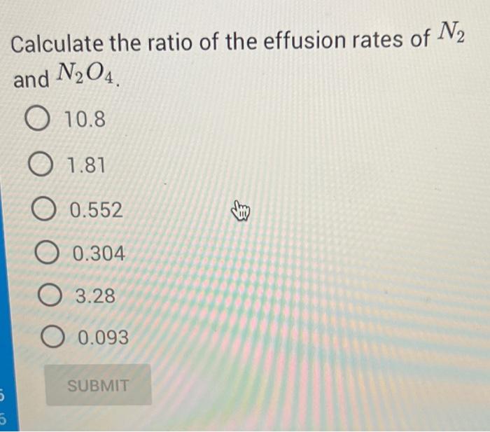 Solved 5 5 Calculate the ratio of the effusion rates of №2 | Chegg.com