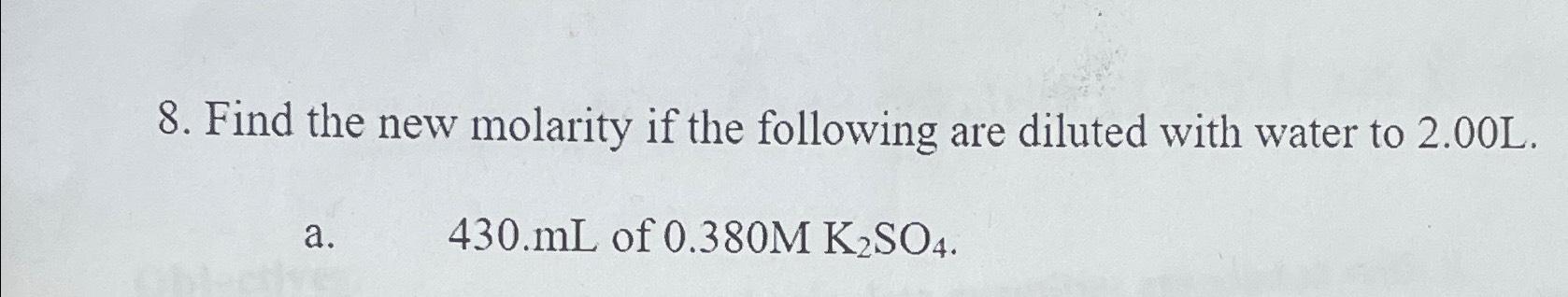 Solved Find the new molarity if the following are diluted | Chegg.com