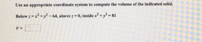 Solved Use an appropriate coordinate system to compute the | Chegg.com