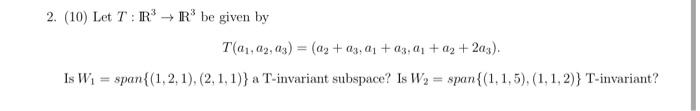 Solved 2. (10) Let T:R3→R3 be given by | Chegg.com