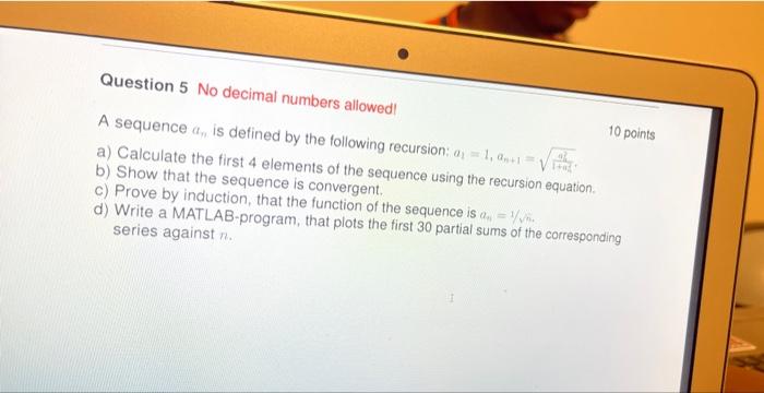Solved Question 5 No decimal numbers allowed! A sequence an | Chegg.com