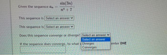 Solved Given the sequence an sin(3n) n +7 This sequence is | Chegg.com