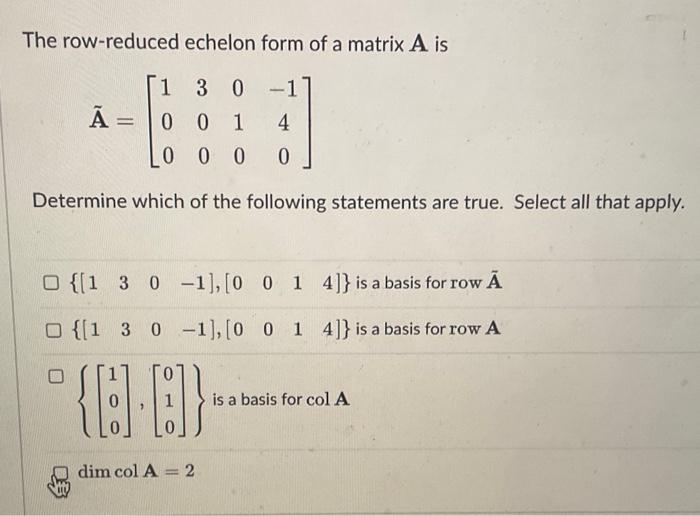 Solved The row-reduced echelon form of a matrix A is | Chegg.com