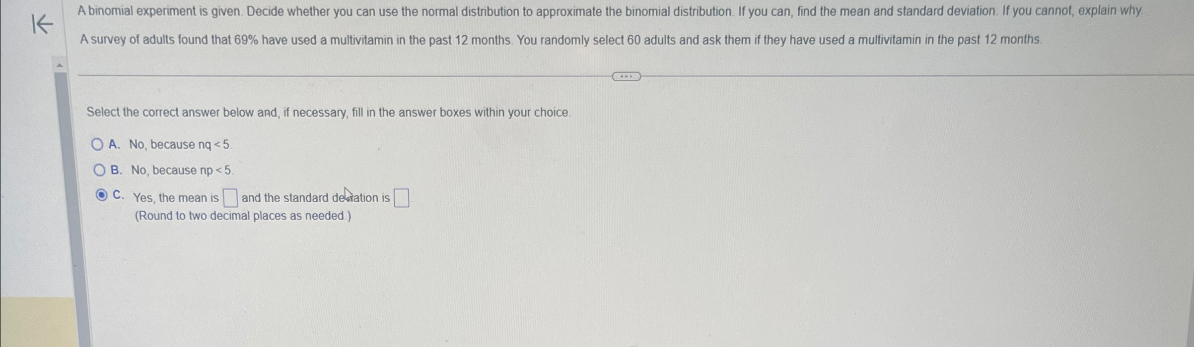 Solved A binomial experiment is given. Decide whether you | Chegg.com