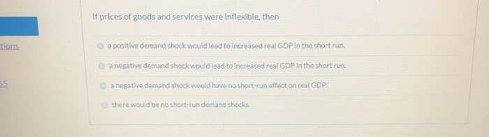 Solved If prices of goods and services were inflexible, then | Chegg.com