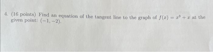 Solved 4. (16 points) Find an equation of the tangent line | Chegg.com