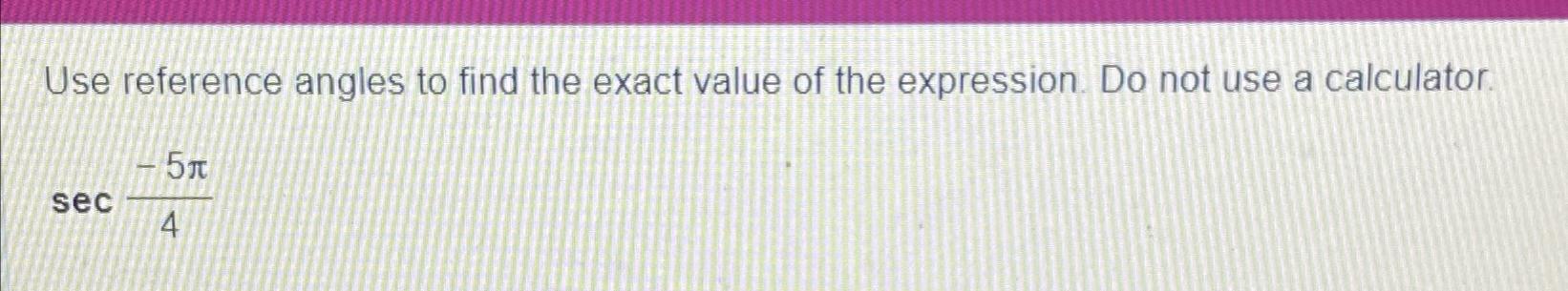 Solved Use reference angles to find the exact value of the | Chegg.com