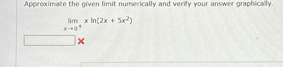 Solved Approximate the given limit numerically and verify | Chegg.com
