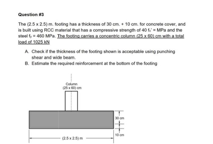 Solved Question \#3 The (2.5×2.5)m. footing has a thickness | Chegg.com