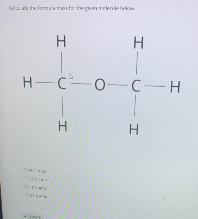 Solved Calculate the formula mass for the given molecule | Chegg.com