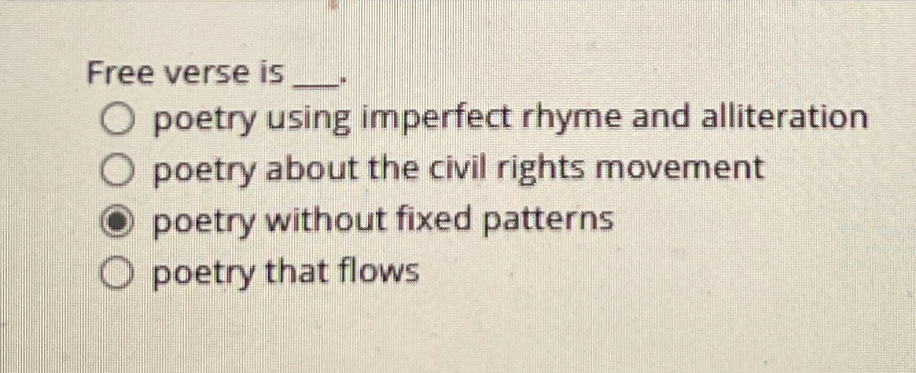 Solved Free verse is q, ﻿poetry using imperfect rhyme and | Chegg.com