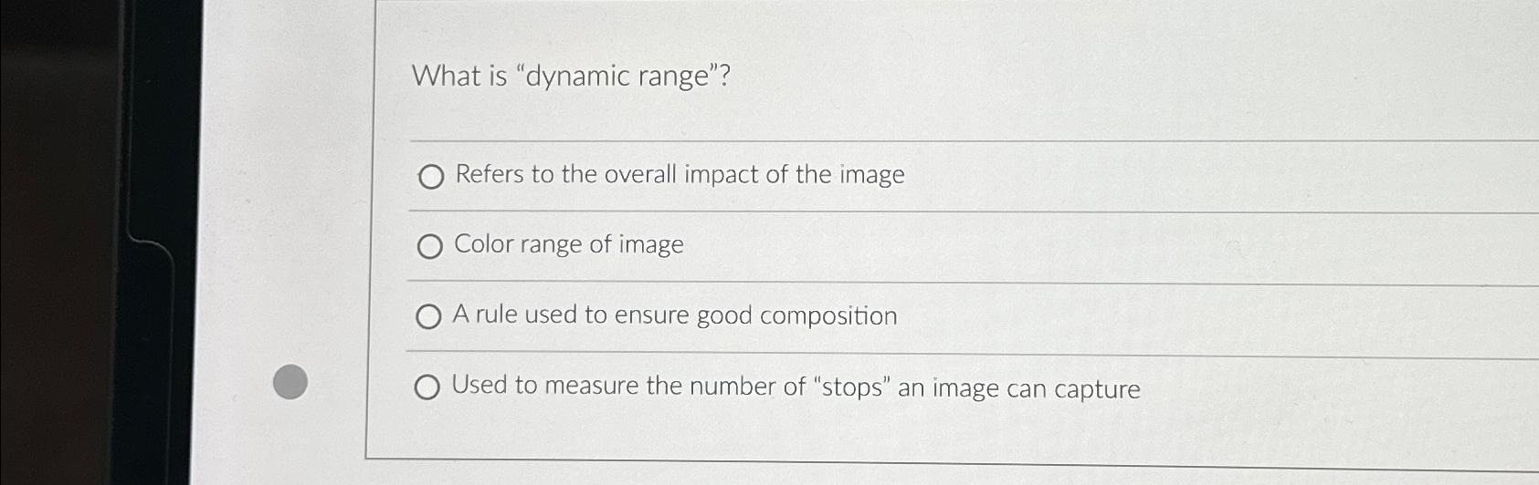 Solved What is "dynamic range"?Refers to the overall impact | Chegg.com