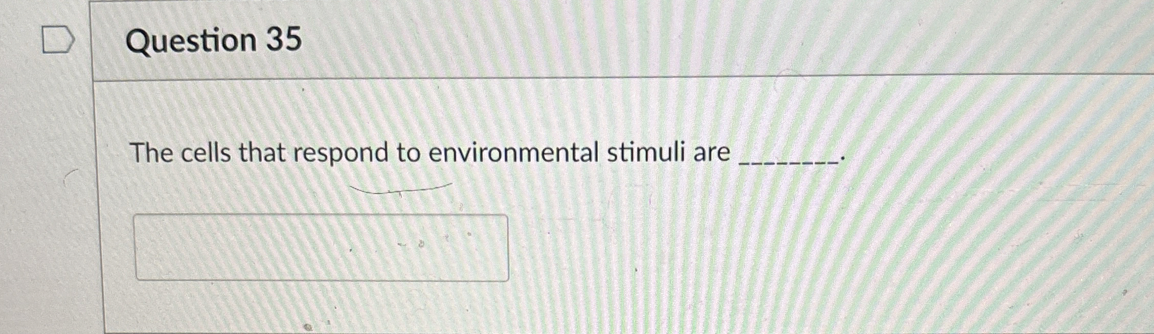 Solved Question 35The cells that respond to environmental | Chegg.com