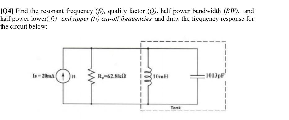 Solved [Q4] Find the resonant frequency (fr), quality factor | Chegg.com