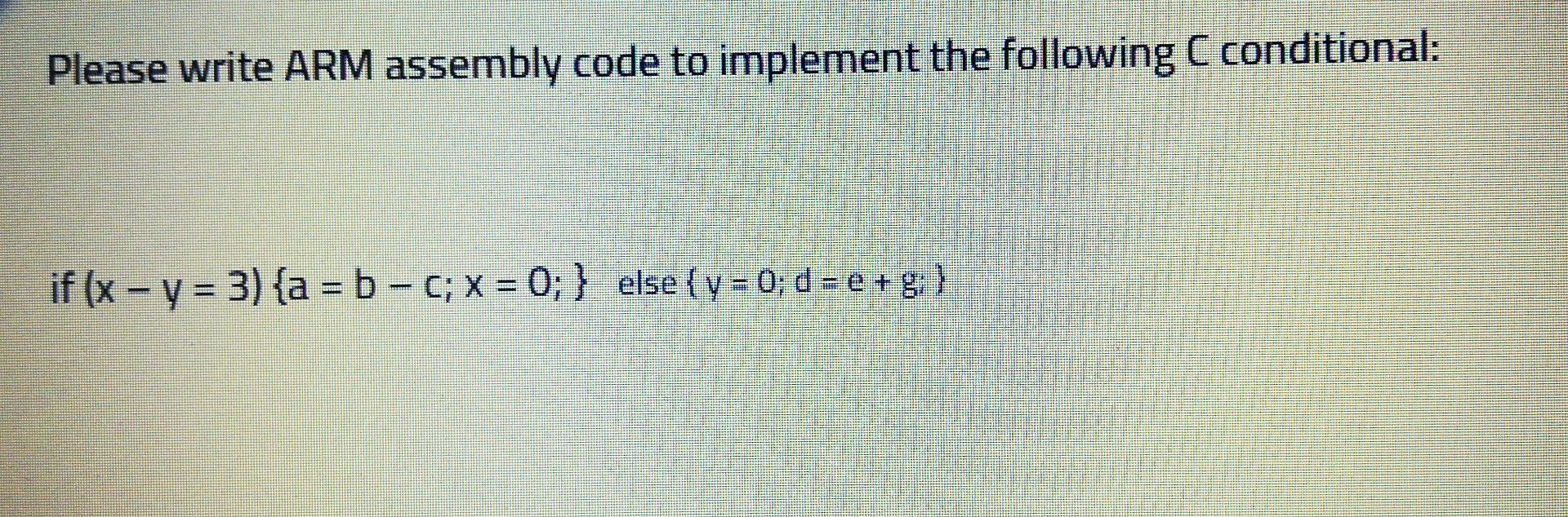 Solved Please write ARM assembly code to implement the | Chegg.com Solved Please write ARM assembly code to implement the | Chegg.com