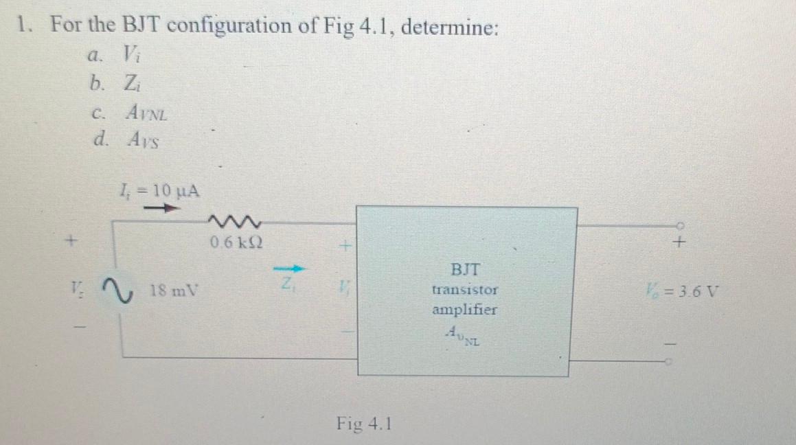 Solved 1. For the BJT configuration of Fig 4.1, determine: | Chegg.com
