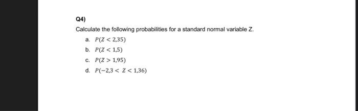 Solved Q4) Calculate the following probabilities for a | Chegg.com