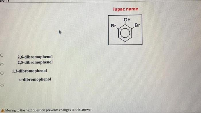 Solved iupac name OH Br Br o 2,6-dibromophenol | Chegg.com