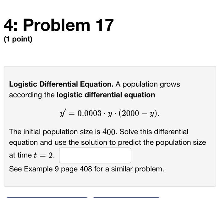 Solved 4: Problem 17 (1 point) Logistic Differential | Chegg.com Solved 4: Problem 17 (1 point) Logistic Differential | Chegg.com
