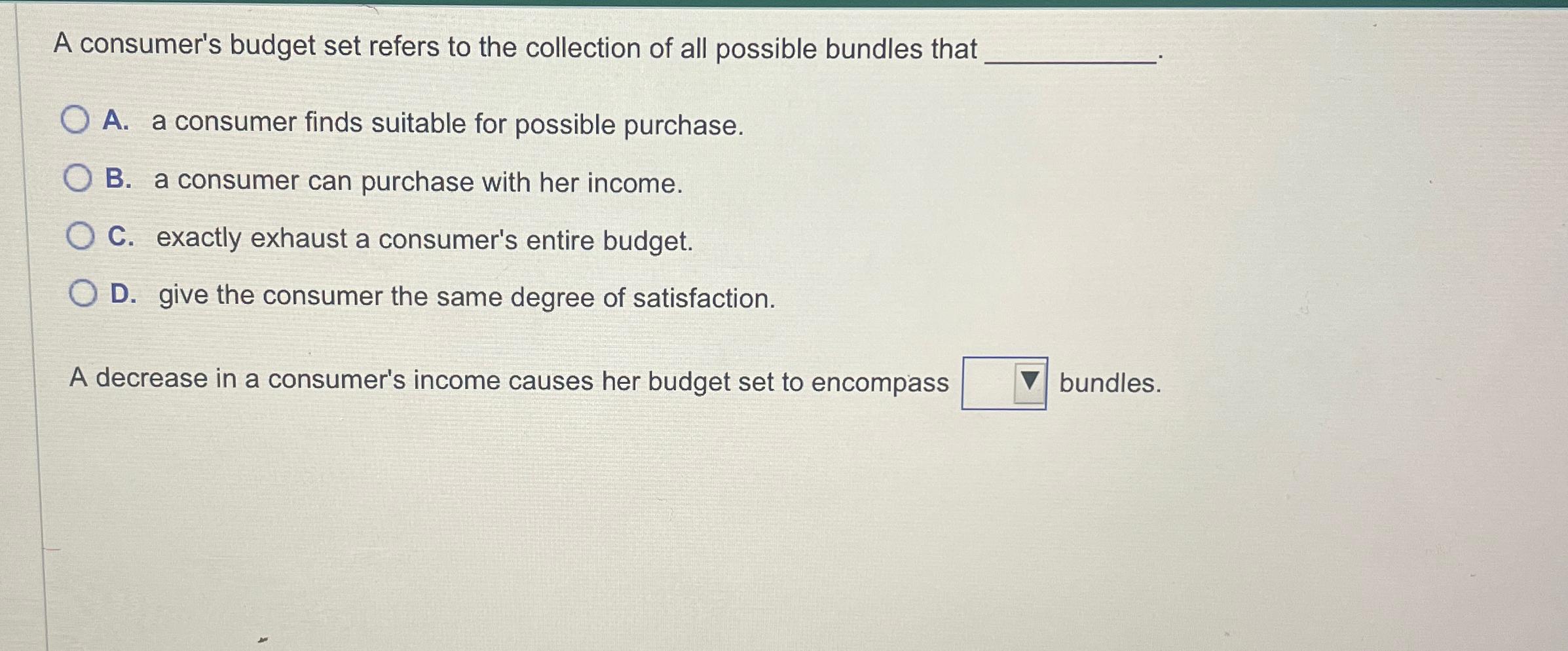 Solved A consumer's budget set refers to the collection of | Chegg.com