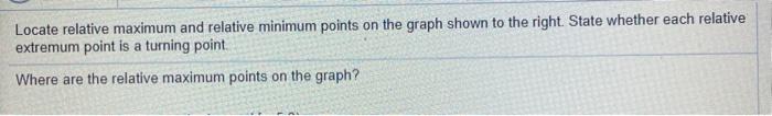 Solved Locate relative maximum and relative minimum points | Chegg.com