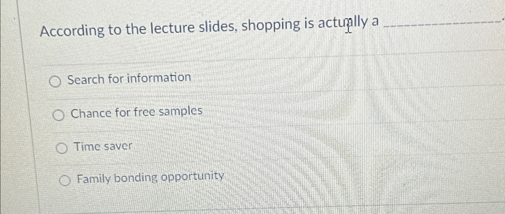 Solved According to the lecture slides, shopping is actually | Chegg.com