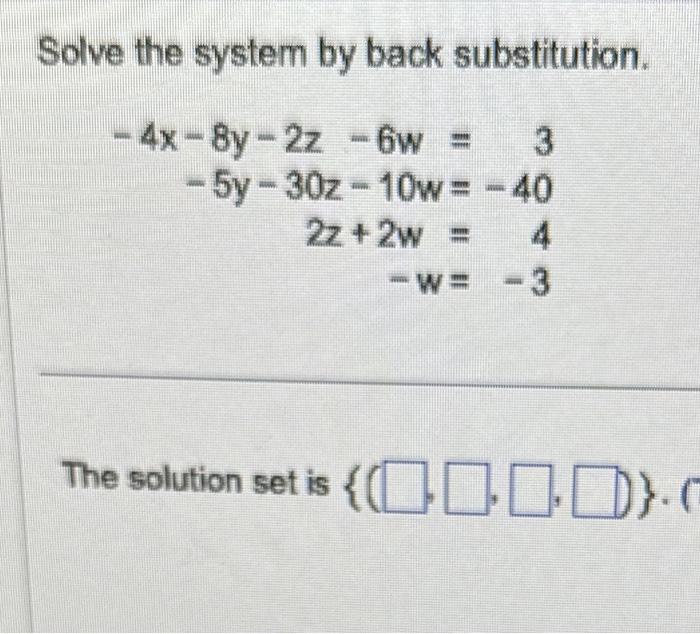 Solved Solve the system by back substitution. | Chegg.com