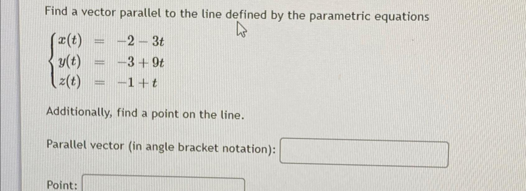 Solved Find a vector parallel to the line defined by the | Chegg.com