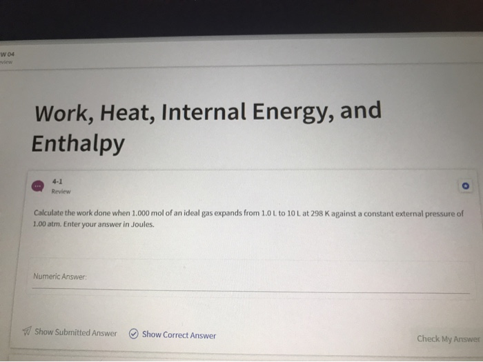 Solved W 04 view Work,Heat, Internal Energy, and Enthalpy | Chegg.com