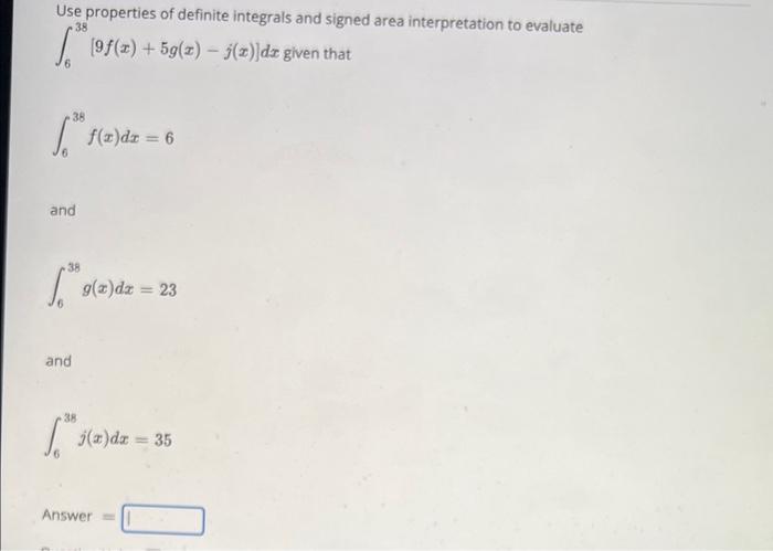 Solved Use properties of definite integrals and signed area | Chegg.com