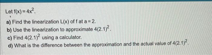 Solved Let f(x)=4x2 a) Find the linearization L(x) of f at | Chegg.com