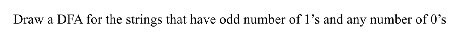 Draw a DFA for the strings that have odd number of | Chegg.com