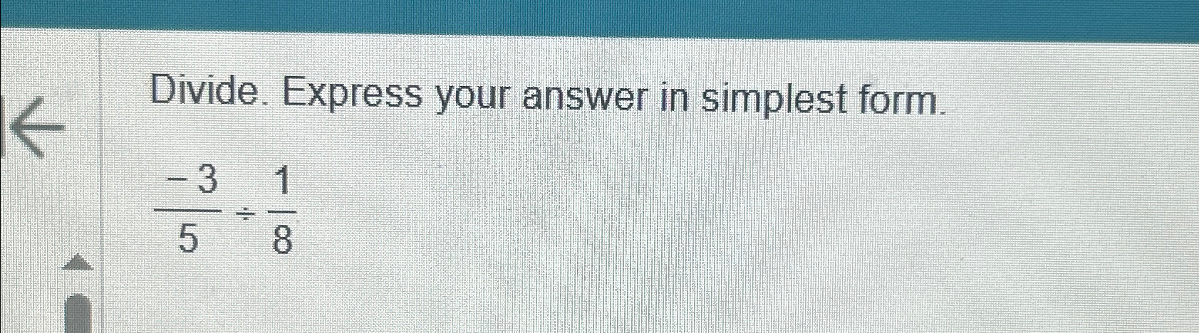 Solved Divide. Express your answer in simplest form.-35÷18 | Chegg.com