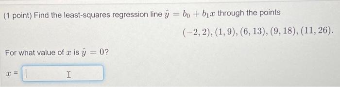 Solved (1 point) Find the least-squares regression line | Chegg.com