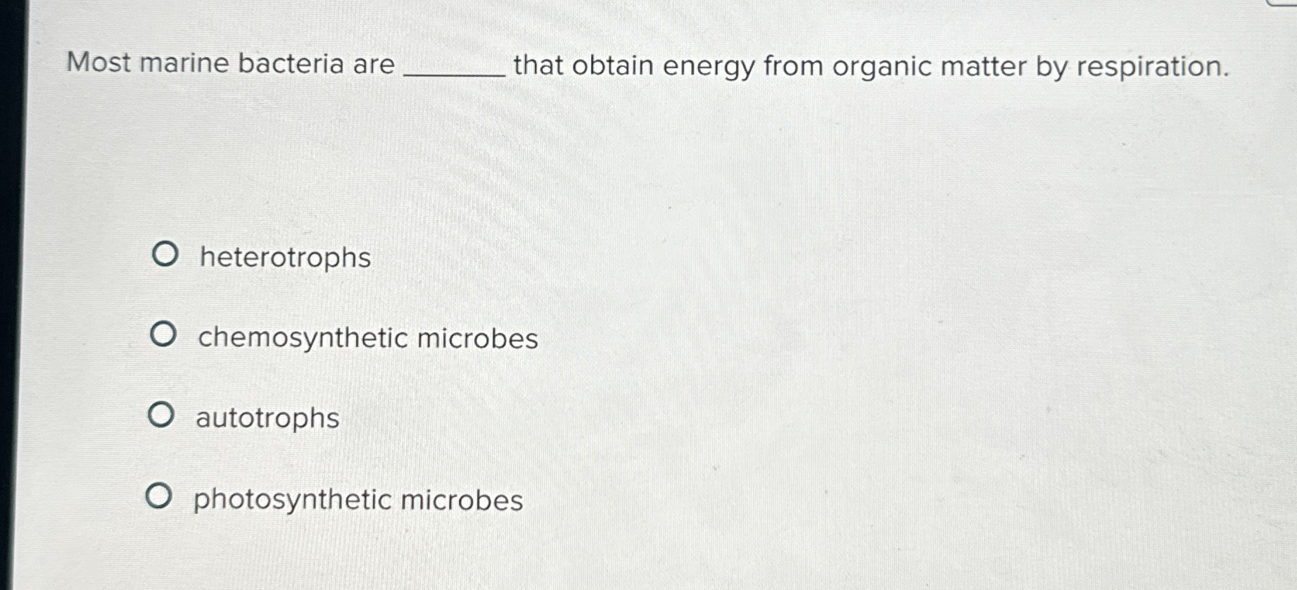 Solved Most marine bacteria are q, ﻿that obtain energy from | Chegg.com